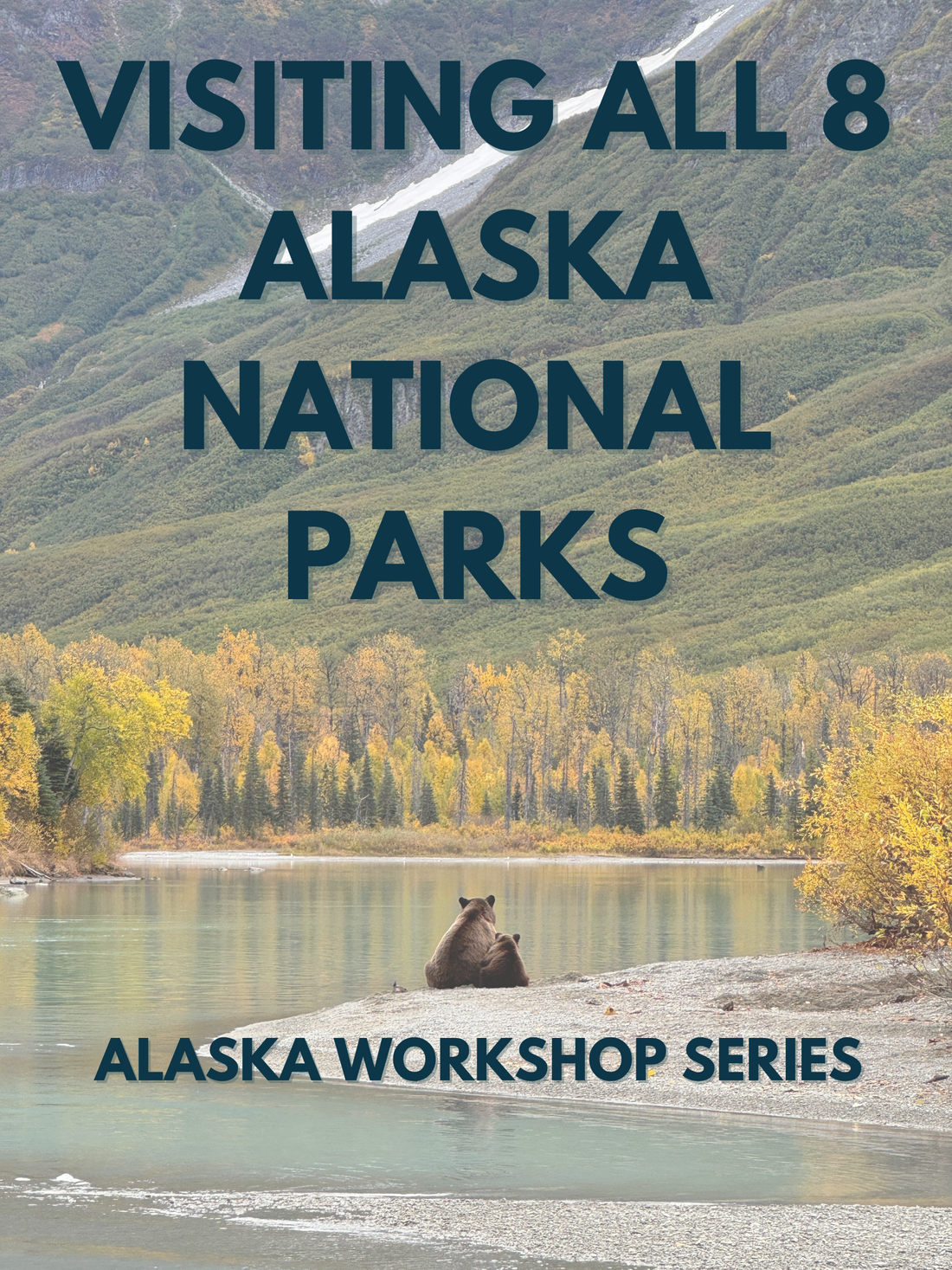 Visiting All 8 Alaska National Parks: Alaska Workshop Series – Top Left Adventures